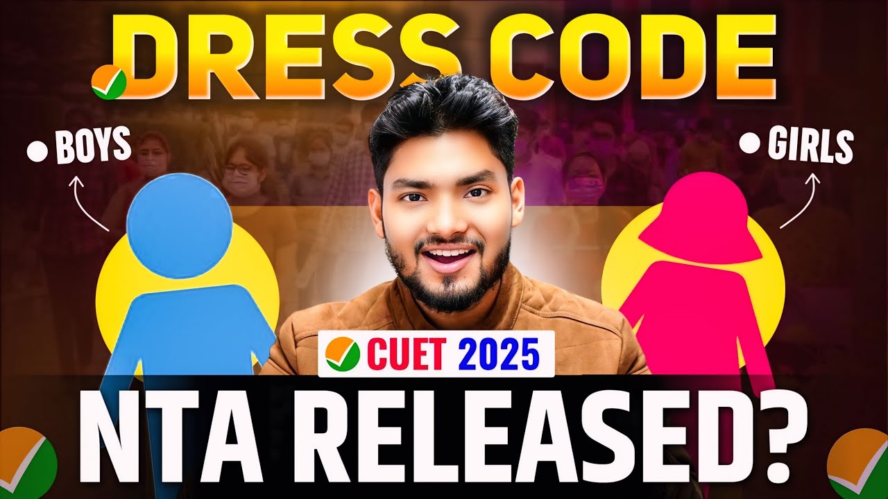 NTA Announced CUET 2025 Official DRESS CODE for Boys and Girls (Watch ...