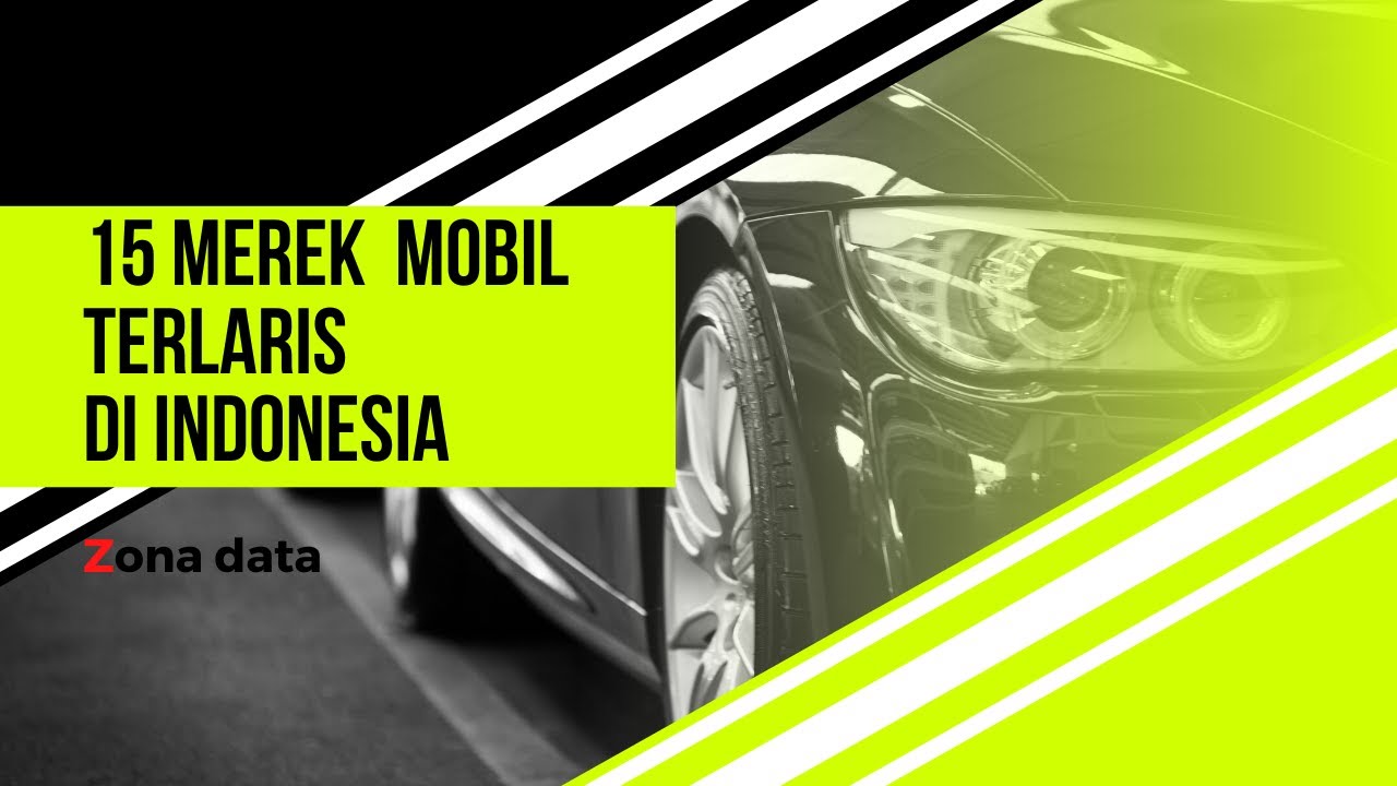 15 Brand Mobil Terlaris di Indonesia (Passenger & Commercial) - YouTube