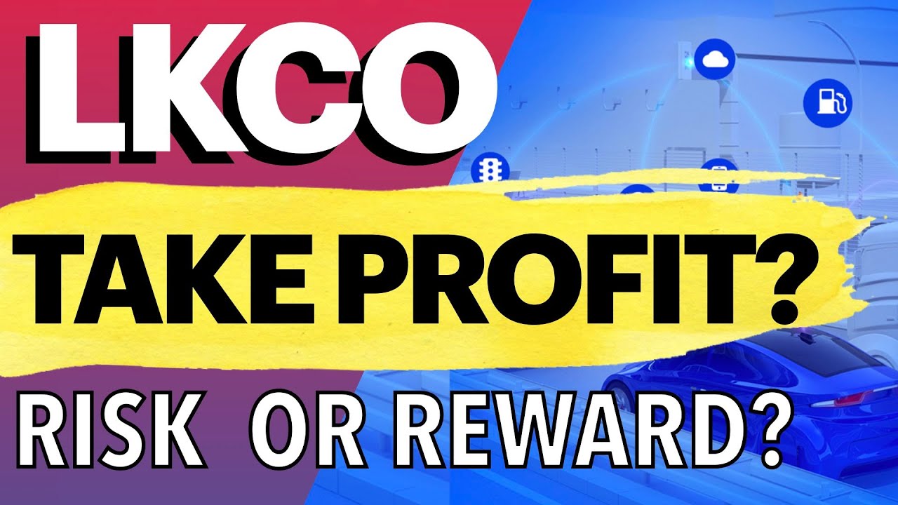 What are the biggest risks in LKCO? Should you take PROFIT? #LKCO # ...