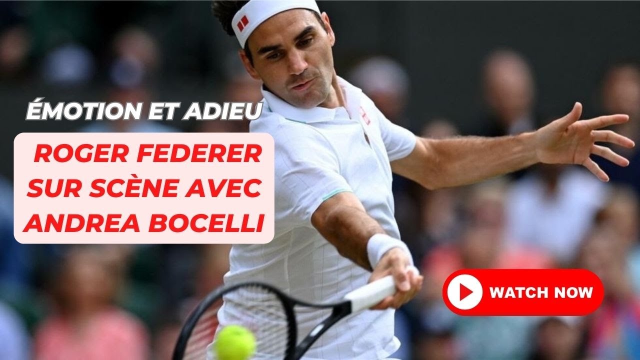 Émotion et Adieu : Roger Federer sur scène avec Andrea Bocelli - YouTube