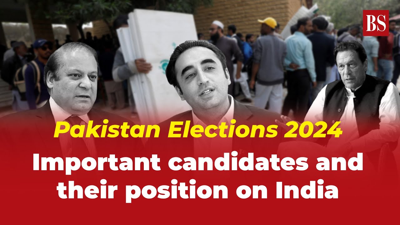 Pakistan Elections 2024: Important candidates and their position on ...