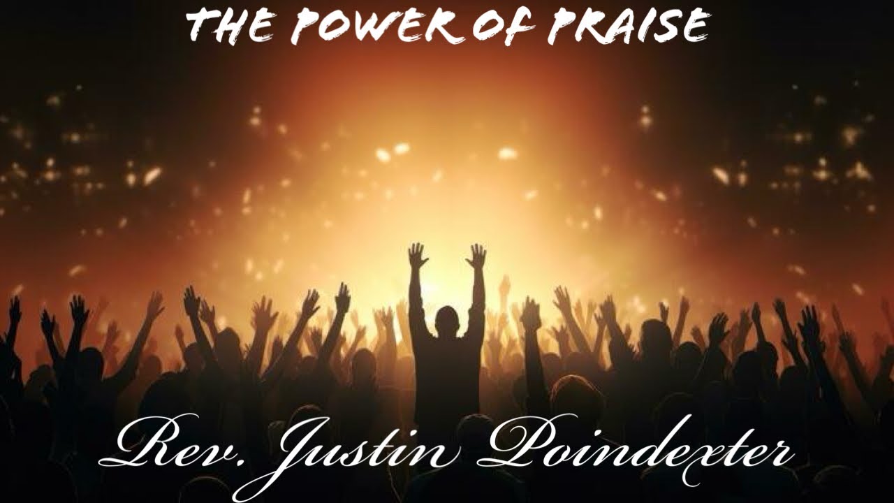 “The Power Of Praise” - Rev. Justin Poindexter - 5.5.24 - Summit Church ...