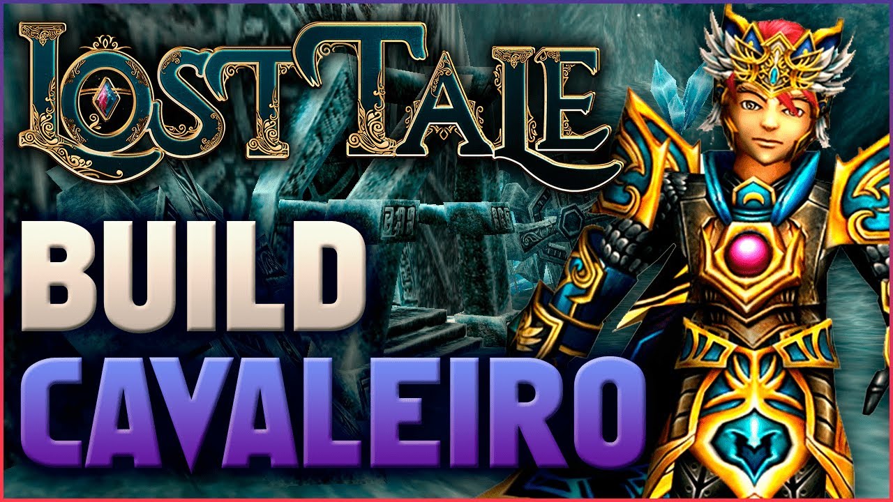Lost Tale - Build Cavaleiro GUIA COMPLETO (Status/Skills) - YouTube