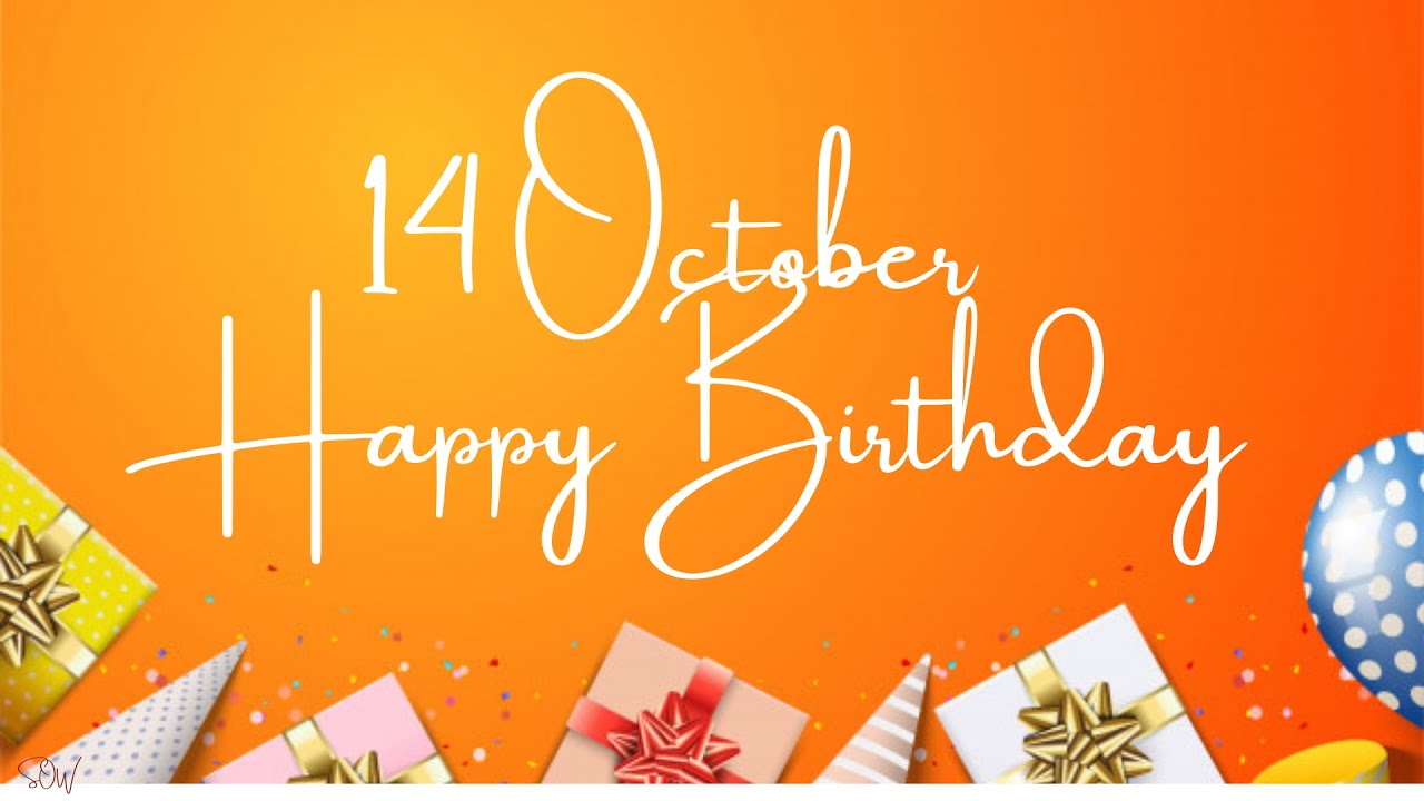 14 OCTOBER SPECIAL BIRTHDAY WISHES | HAPPY BIRTHDAY SONG - YouTube