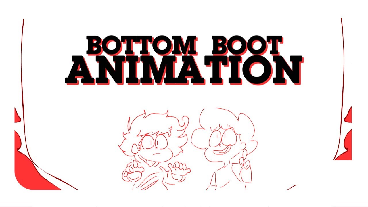 (Animation) BOTTOM BOOT - YouTube