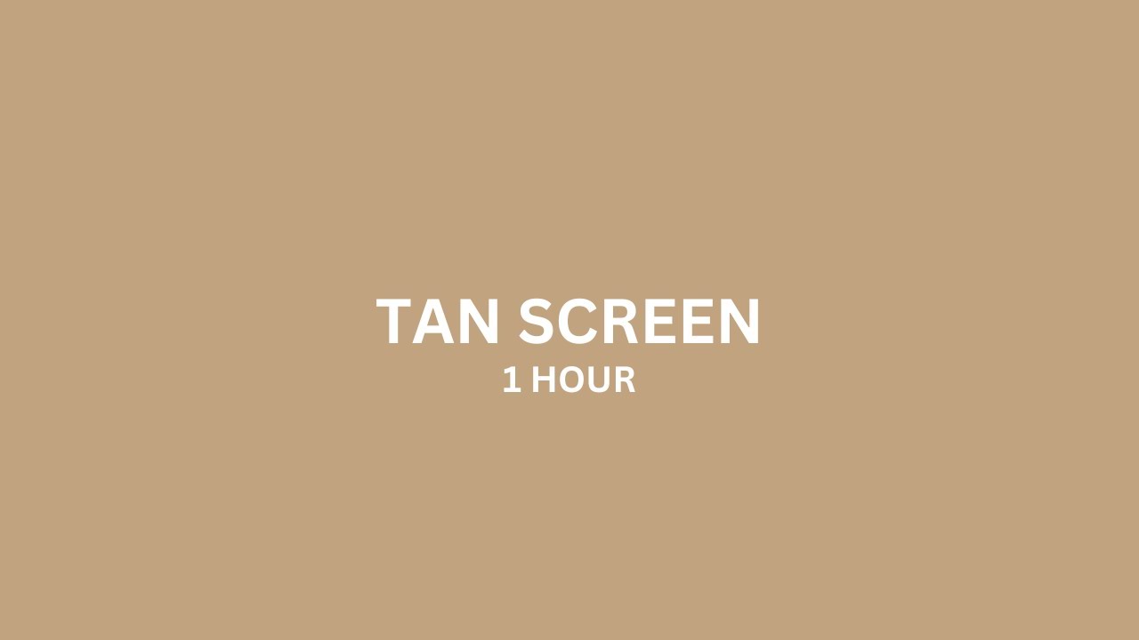 1 Hour of Tan Screen in 4K Ultra HD - YouTube