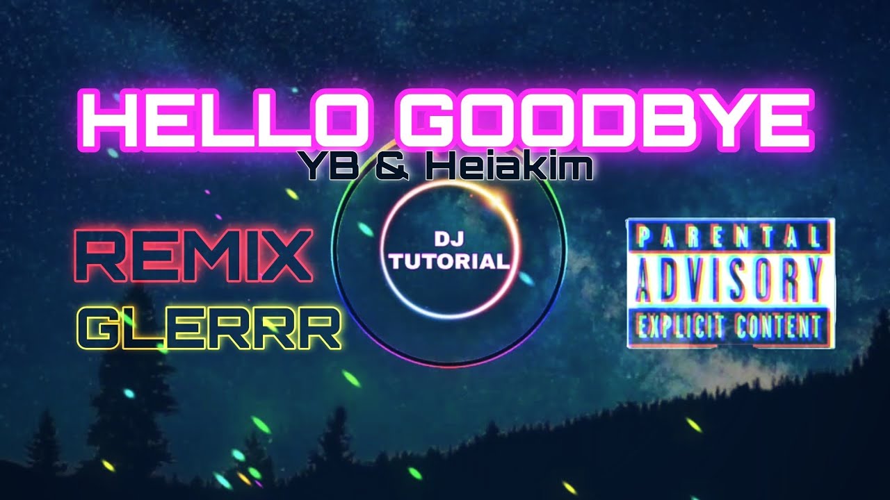 YB & Heiakim Hello Goodbye Remix | DJ TUTORIAL RMX | FULL BASS GLERR ...