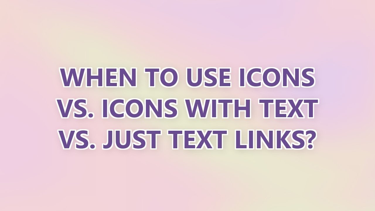 When to use icons vs. icons with text vs. just text links? (3 SOLUTIONS ...
