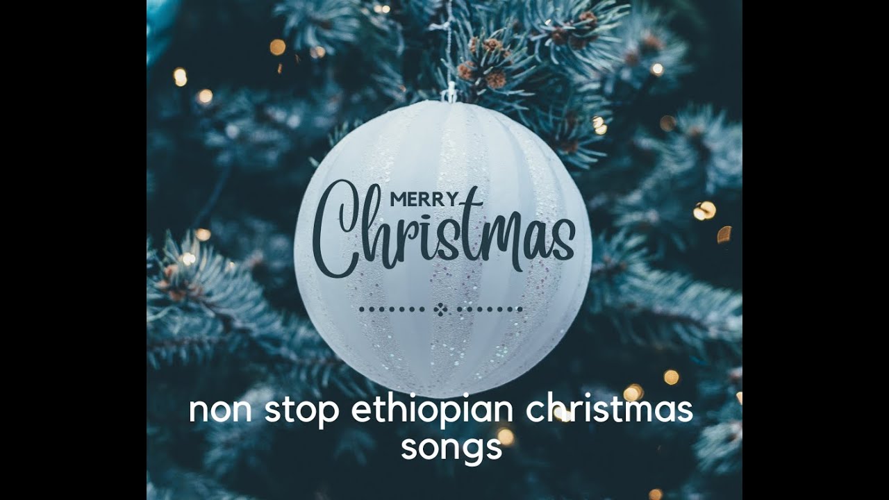 Ethiopian Gena music_የገና ሙዚቃዎች ስብስብ_X-mass Christmas Ethiopian music ...