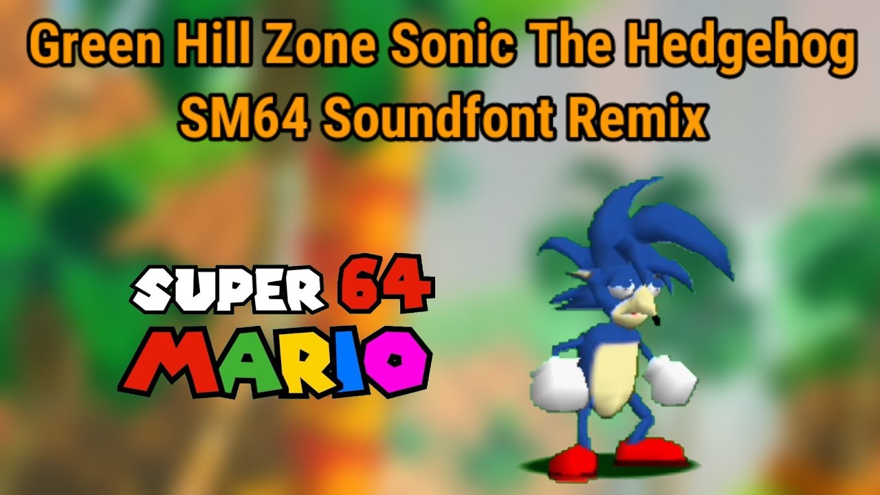 Green Hill Zone Sonic The Hedgehog SM64 Soundfont Remix [Subsonic In ...