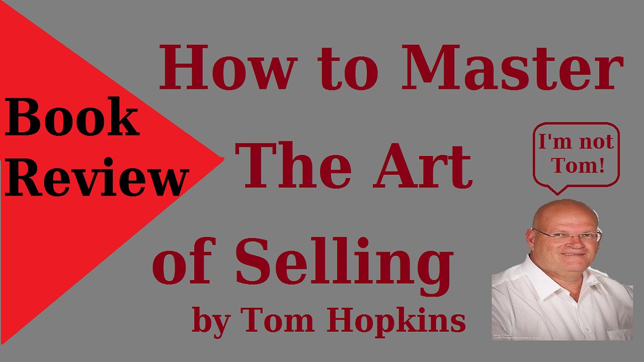 Book Review: How to Master the Art of Selling by Tom Hopkins- How to ...