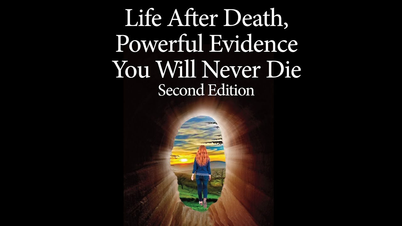 Life After Death, Powerful Evidence You Will Never Die Part 1 - YouTube