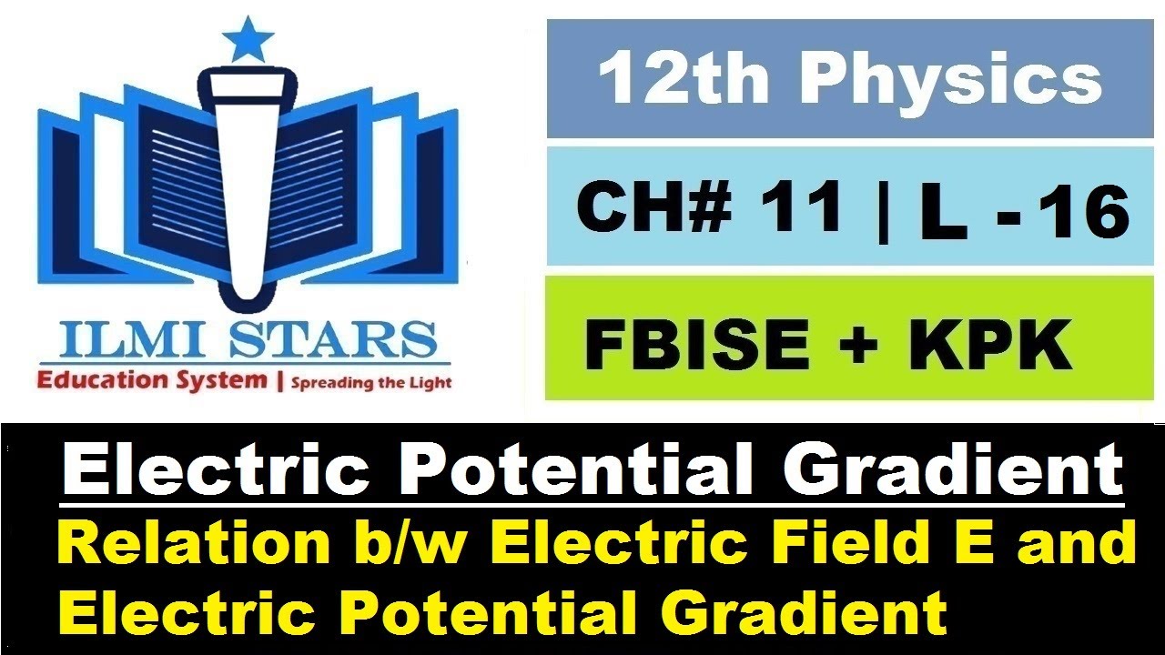FIELD AND POTENTIAL GRADIENT, RELATION BETWEEN ELECTRIC FIELD AND ...
