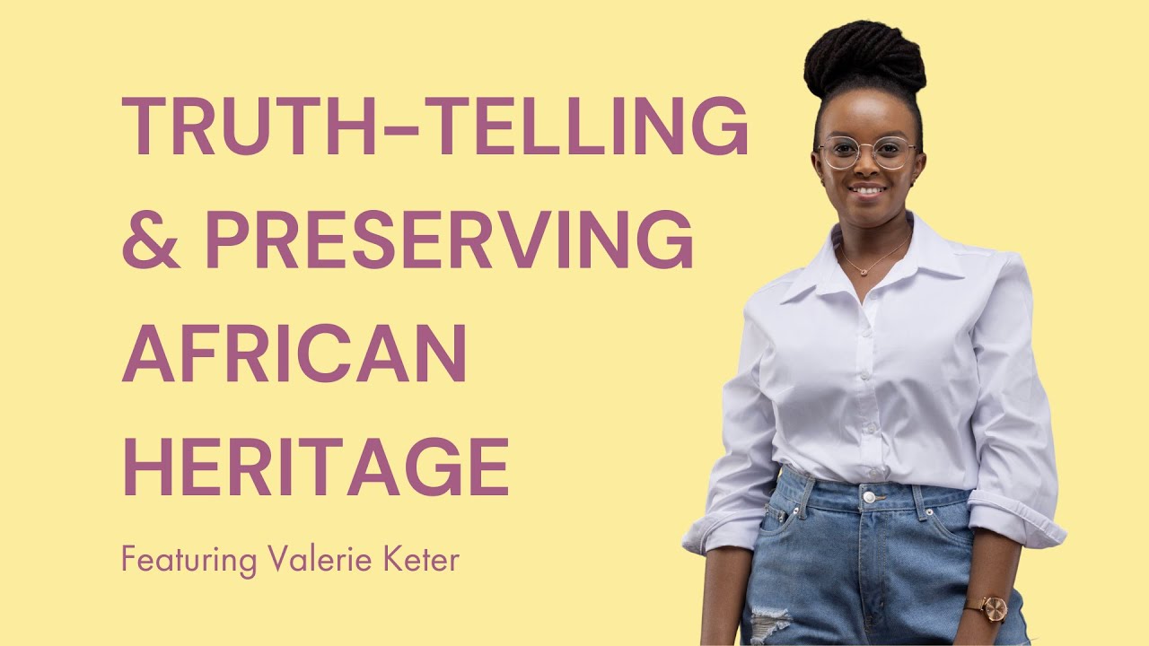 Taking Back Our Stories with African Historian & Filmmaker Valerie Keter - YouTube