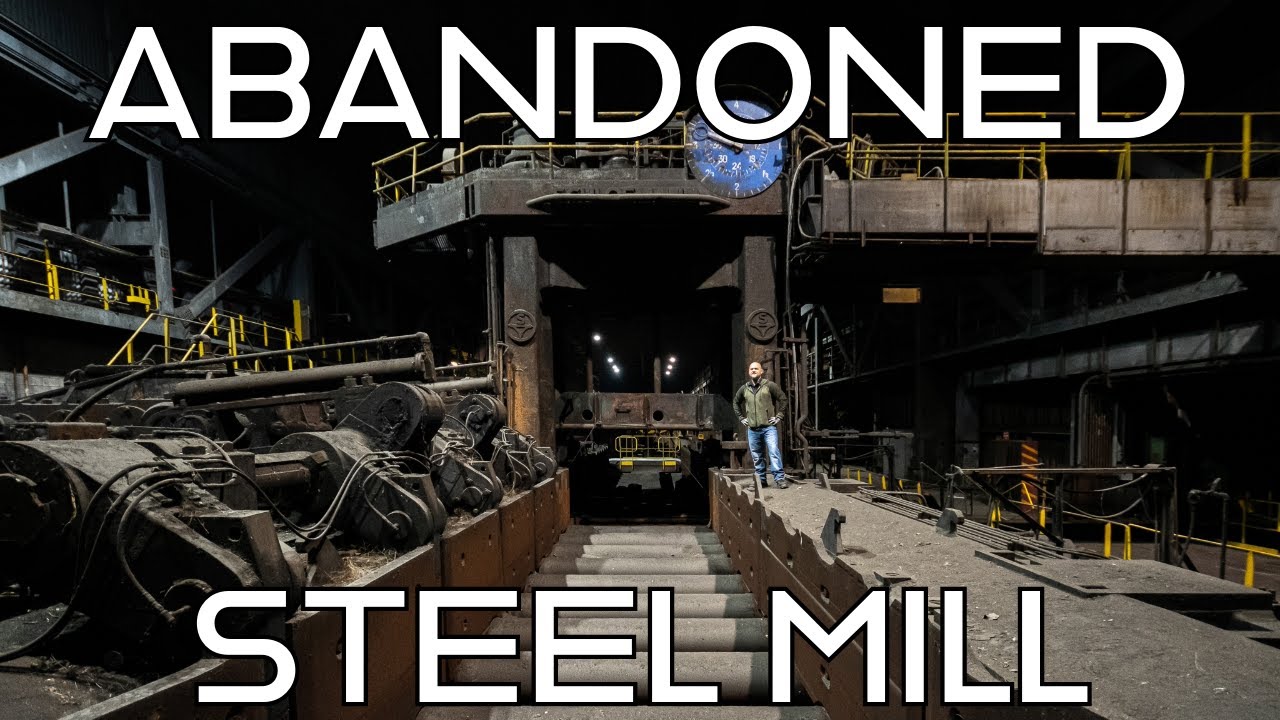 You Won't Believe This HUGE ABANDONED Steel Mill, Abandoned Over 10 ...