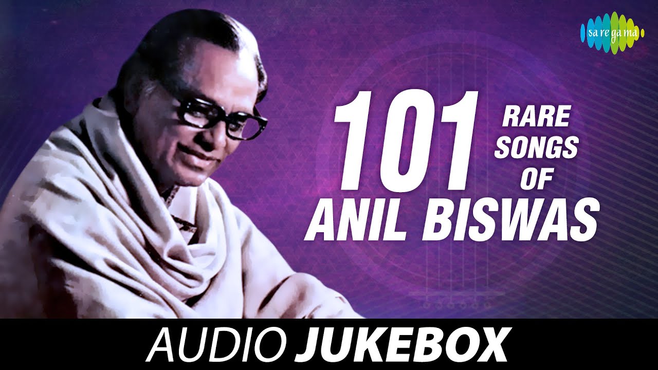 101 Rare Songs of Anil Biswas | Audio Jukebox | Anil Biswas - YouTube