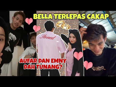 Bella terlepas cakap, aufar dan emny dah tunang?