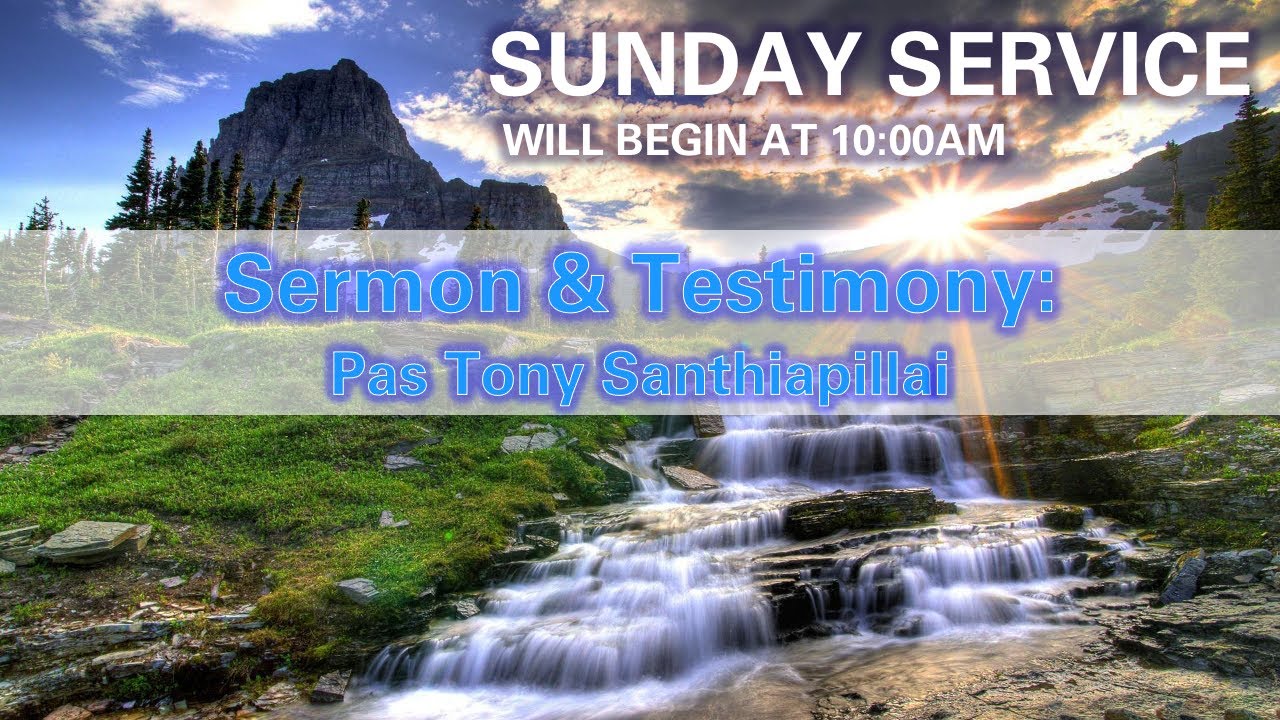 Sunday Service: Sermon and Testimony by Pas. Tony Santhiapillai - YouTube