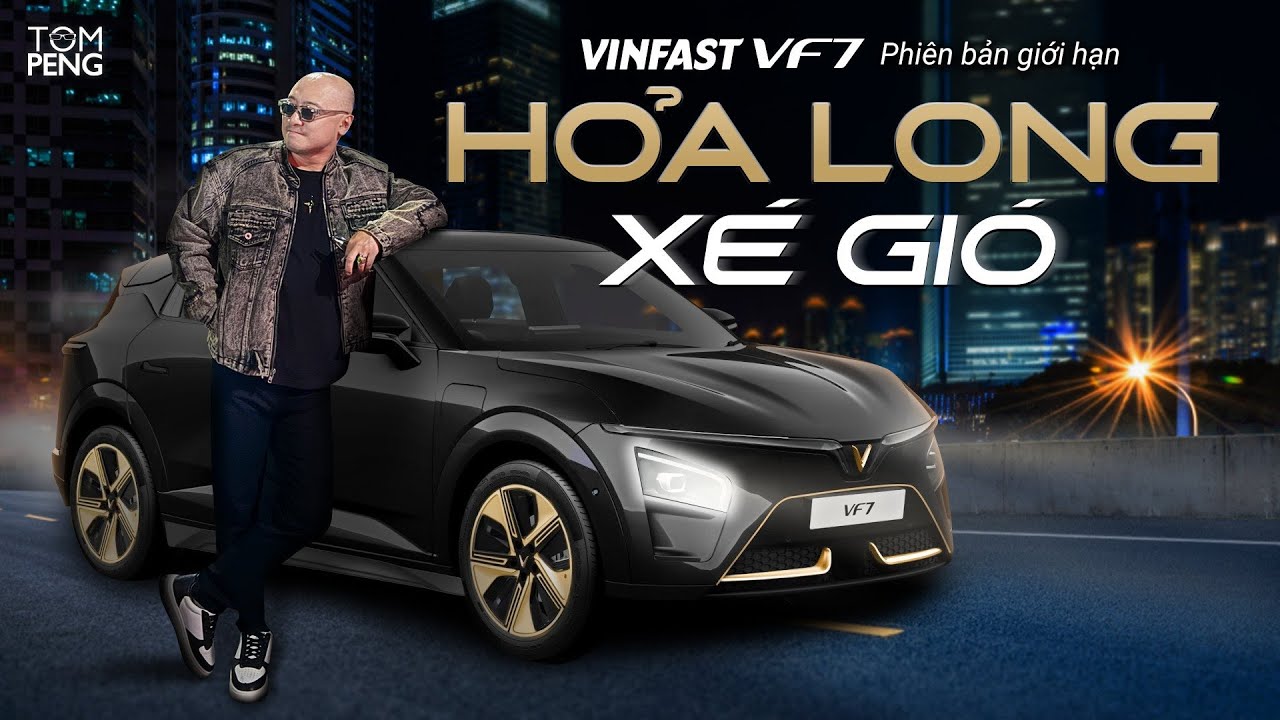 TỐC ĐỘ CỦA RỒNG | TOM PENG X VINFAST VF7 HỎA LONG ĐỘC BẢN - YouTube