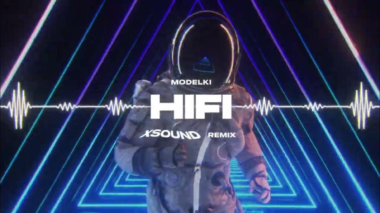 MODELKI – HIFI (7 Bieg) (XSOUND REMIX) - YouTube