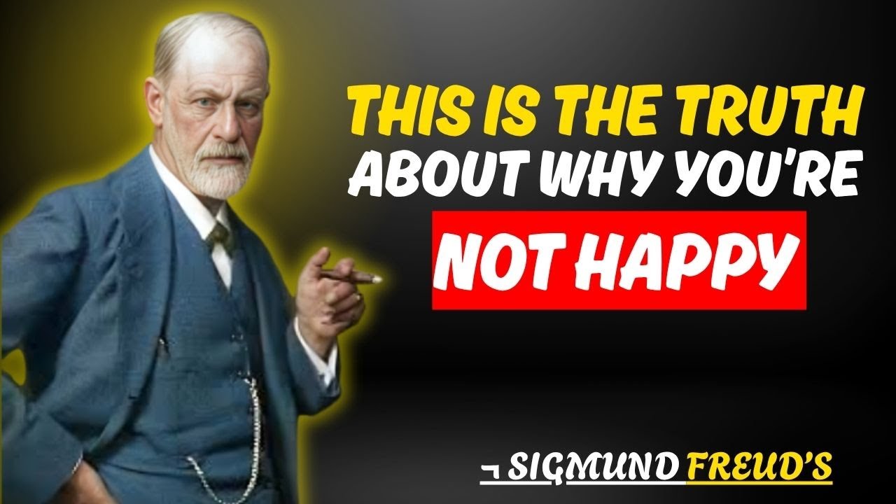 This Is the Truth About Why You’re Not Happy .//~SIGMUND FREUD'S ...