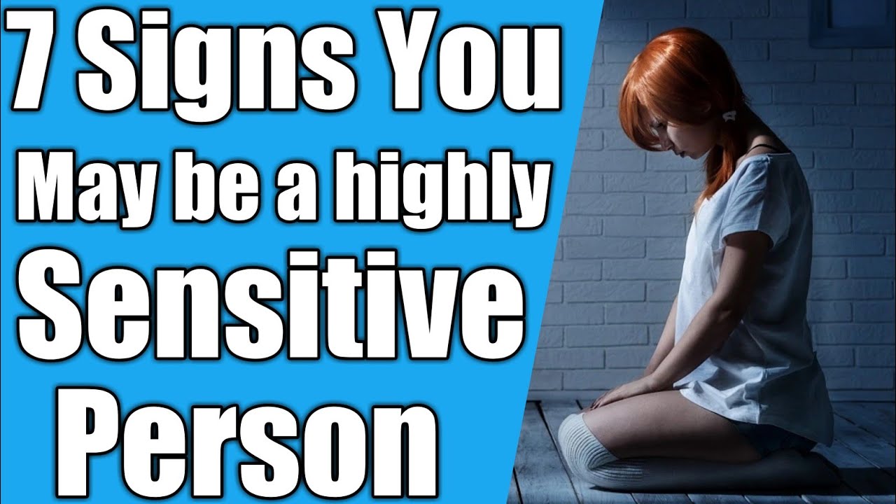 7 Signs You're A Highly Sensitive Person - YouTube