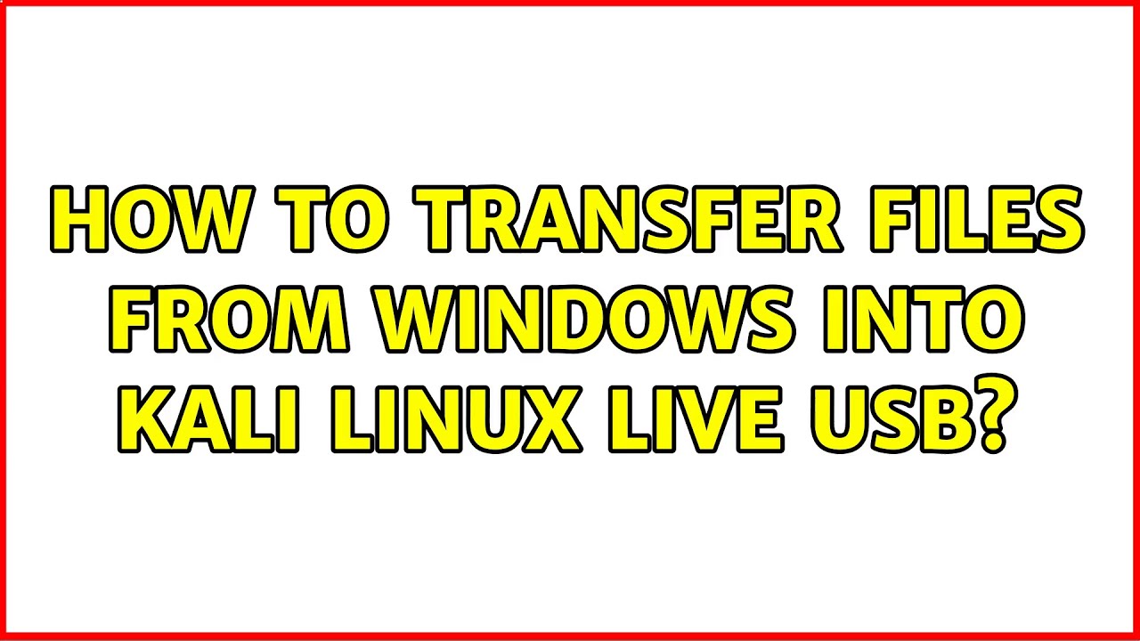 How to transfer files from windows into kali linux live usb? - YouTube