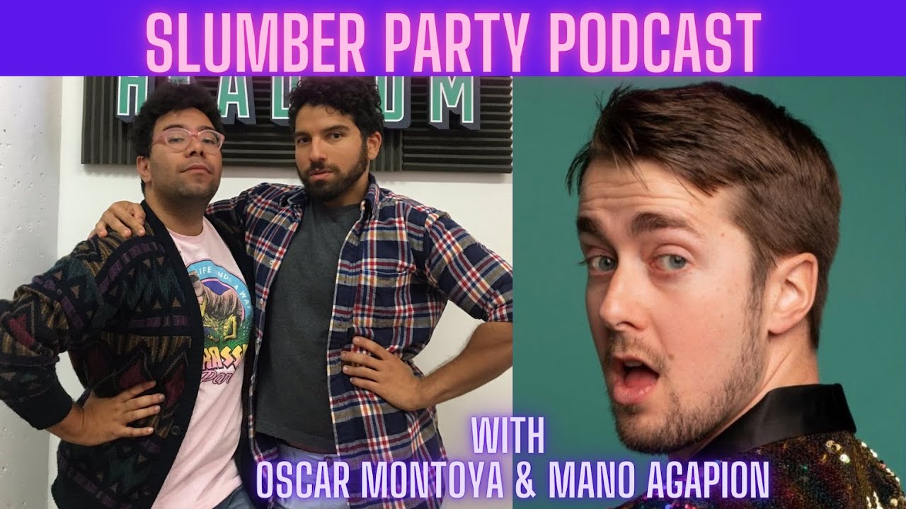 Part 1 of Slumber Party Podcast with Oscar Montoya & Mano Agapion ...