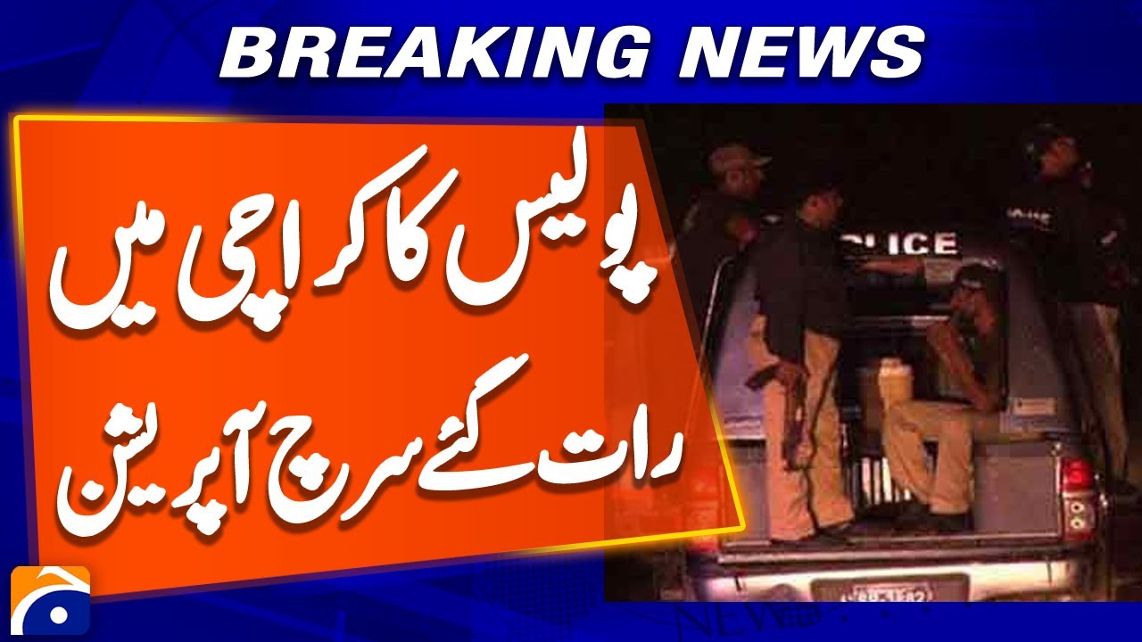 Police conduct late-night search operation in Karachi | Breaking News ...