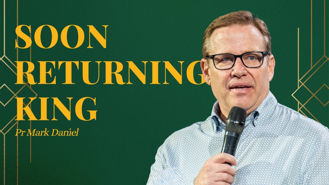 Soon Returning King | Behold Jesus | Pastor Mark Daniel - YouTube