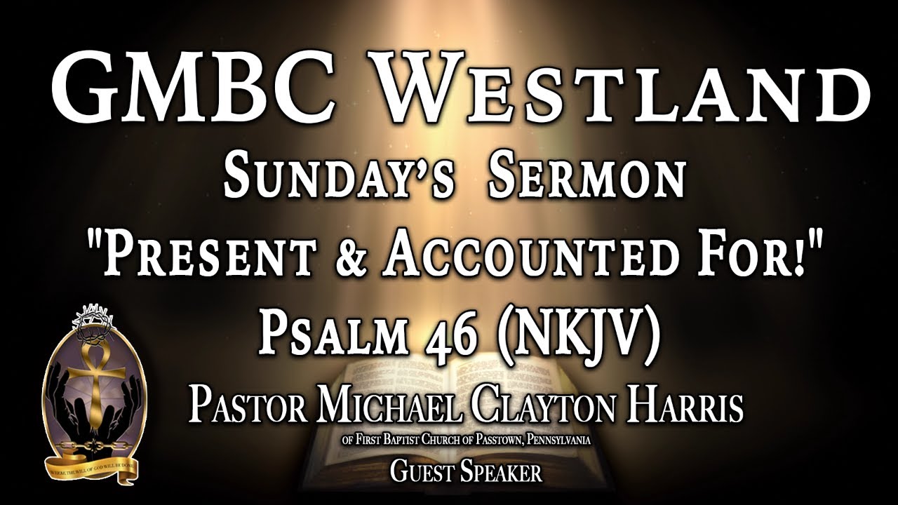 Today's Sermon - "Present & Accounted For!" - Psalm 46 (NKJV) - Pastor ...