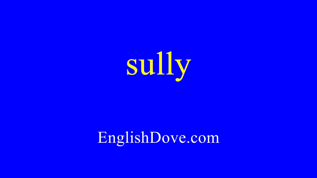 How to pronounce sully in American English. - YouTube