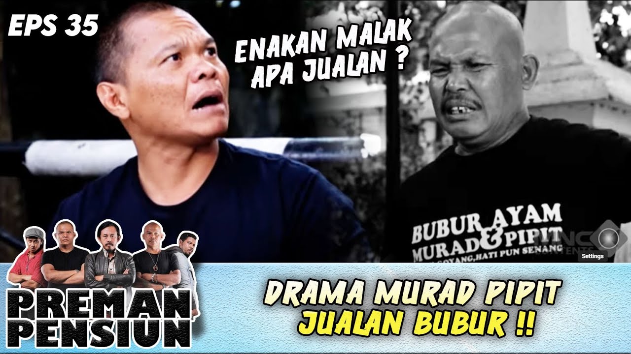 BERHENTI JADI PREMAN PIPIT DAN MURAD JUALAN BUBUR ! - PREMAN PENSIUN 3 ...