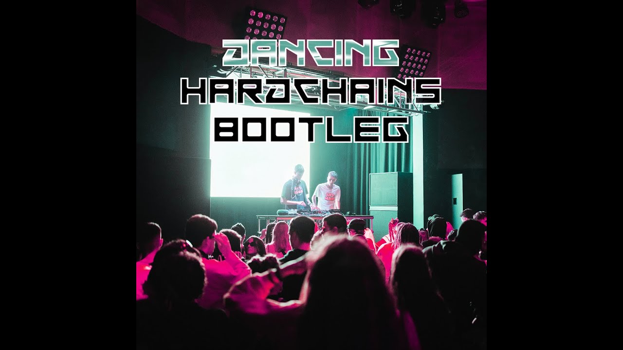 Hard Chains - Dancing (Bootleg) - YouTube