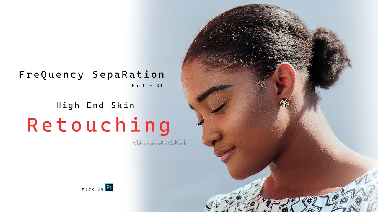 001 | Frequency Separation | High End Skin Retouching | Part 01 - YouTube