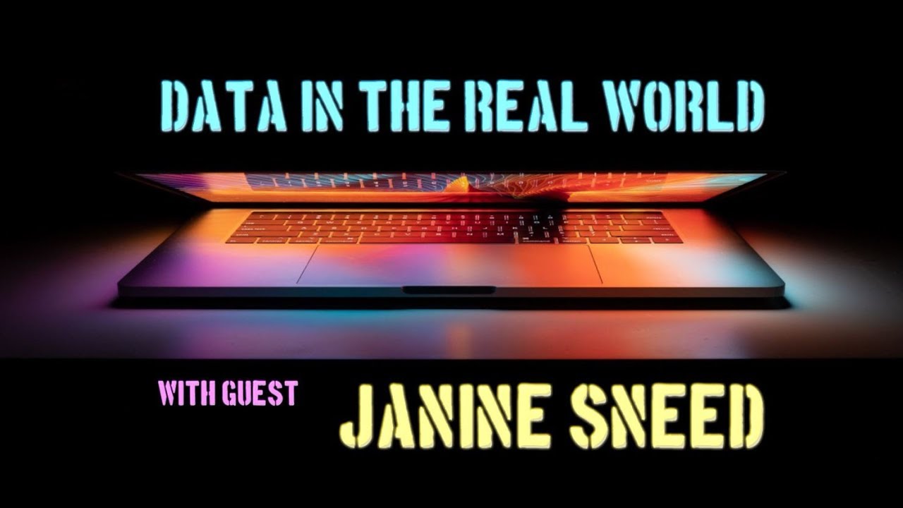 Data In The Real World with Janine Sneed - Part 1 - YouTube