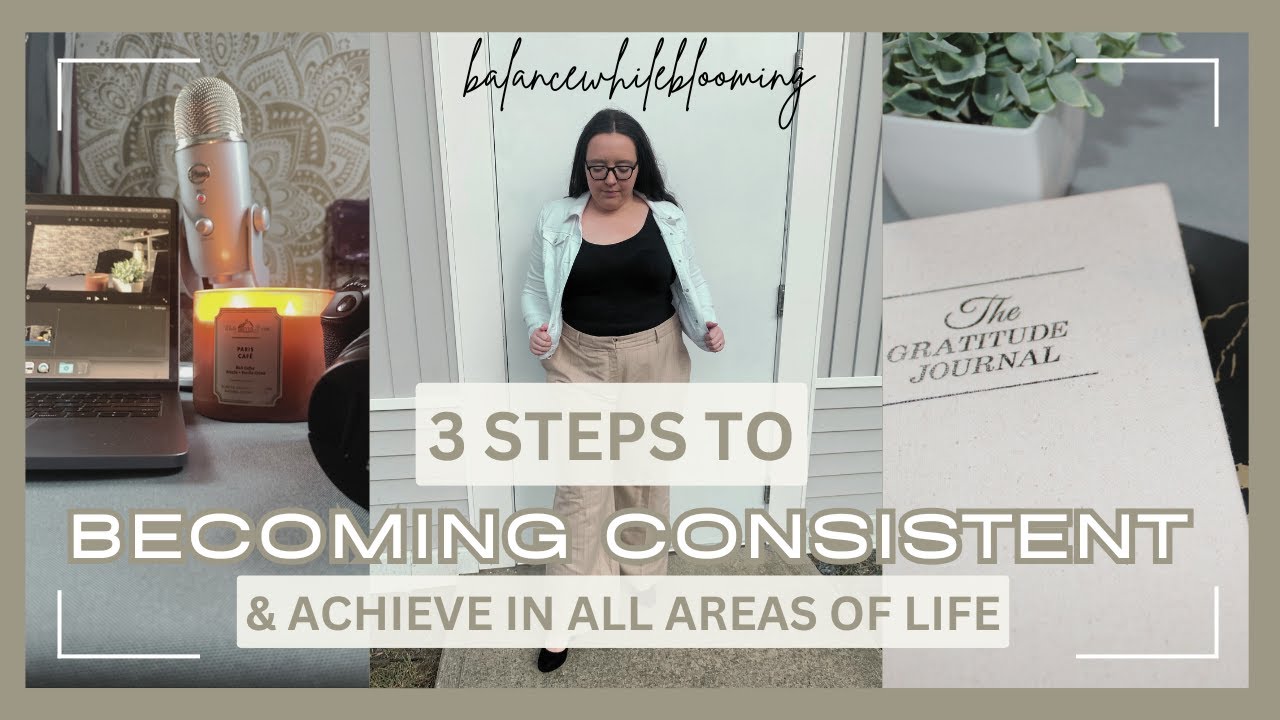 3 Steps to BECOMING CONSISTENT & Achieve in All Areas of Life ...
