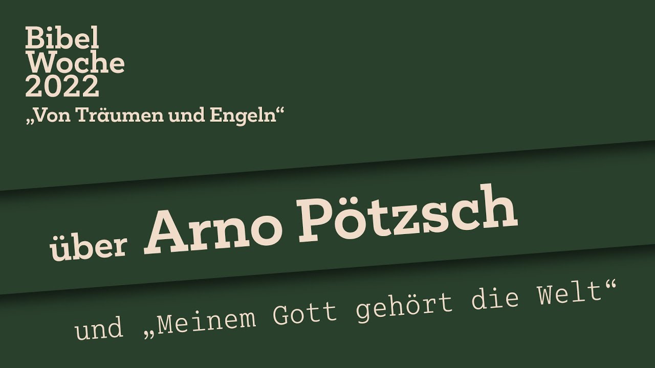 über Arno Pötzsch und das Lied "Meinem Gott gehört die Welt" (EG 408 ...