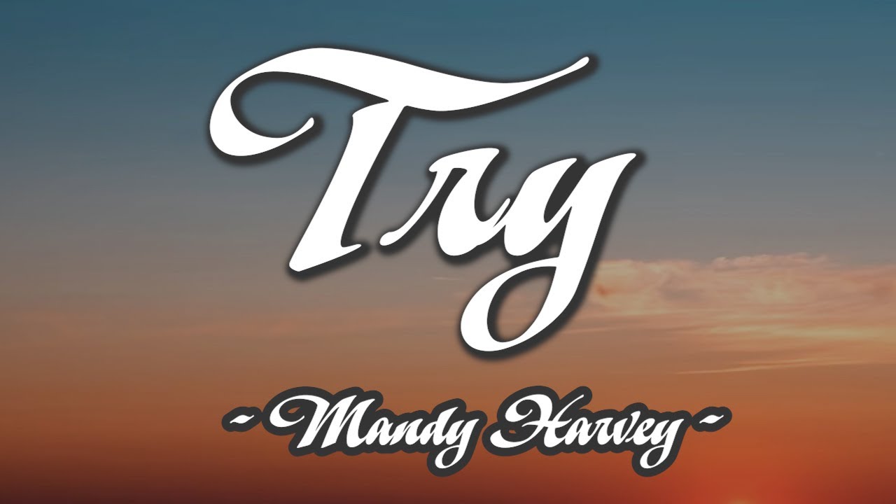 Try - Mandy Harvey (Lyrics) - YouTube
