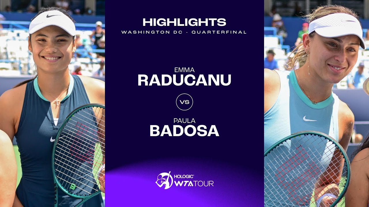 Emma Raducanu vs. Paula Badosa | 2024 Washington DC Quarterfinal | WTA ...