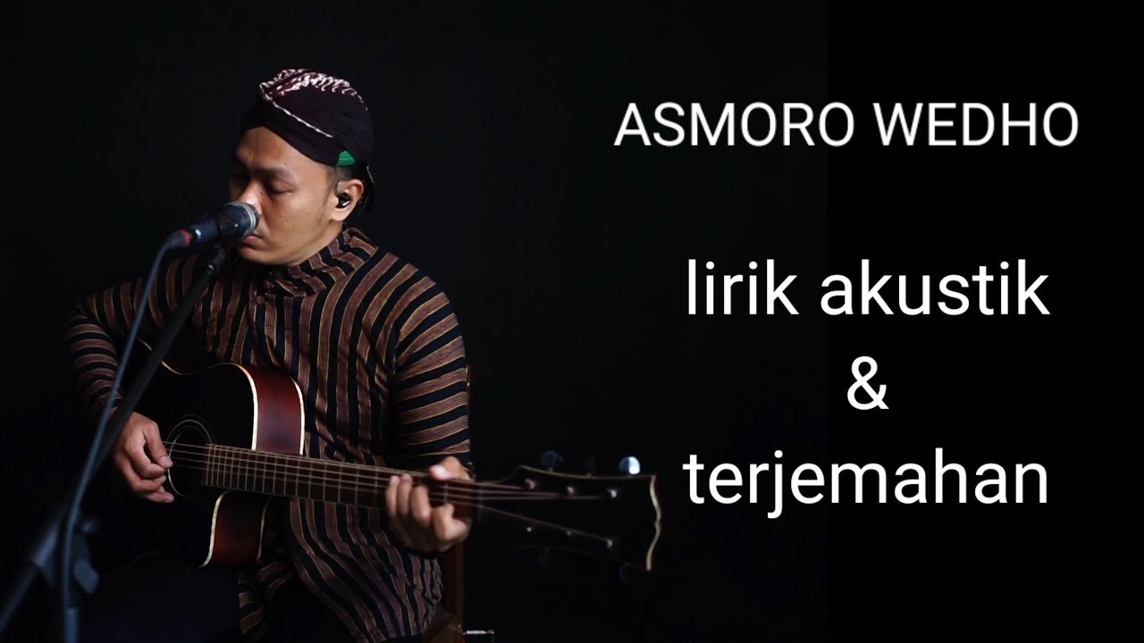 Asmoro Wedho lirik akustik dan terjemahan - YouTube