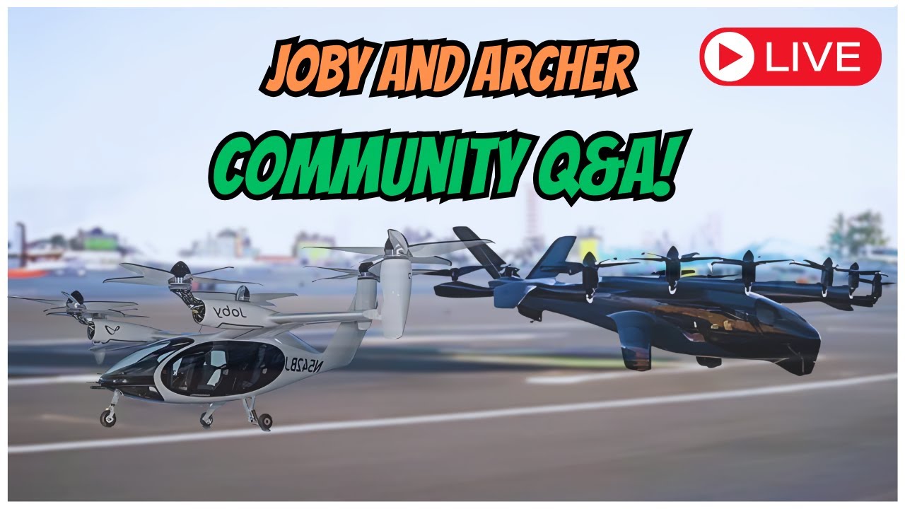 Joby And Archer Aviation LIVE Q&A - EVTOL COMMUNITY SPEAKS! - YouTube
