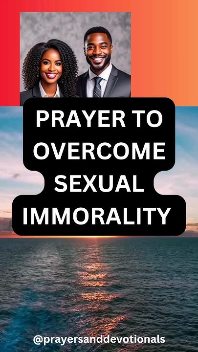 Prayer To Overcome Sexual Immorality Prayers And Devotionals Youtube