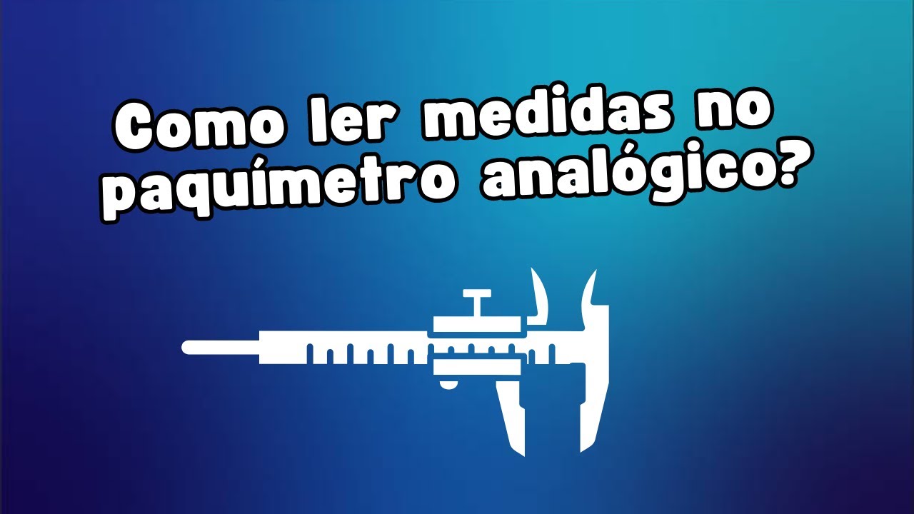 Como fazer leituras de medidas no paquímetro analógico - YouTube