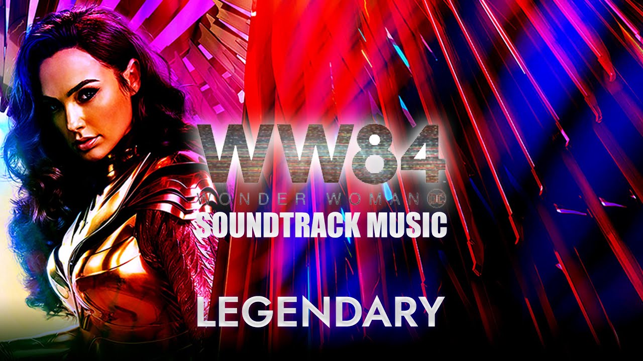 Wonder Woman 1984 - LEGENDARY (Soundtrack Main Theme Music) | Hans ...