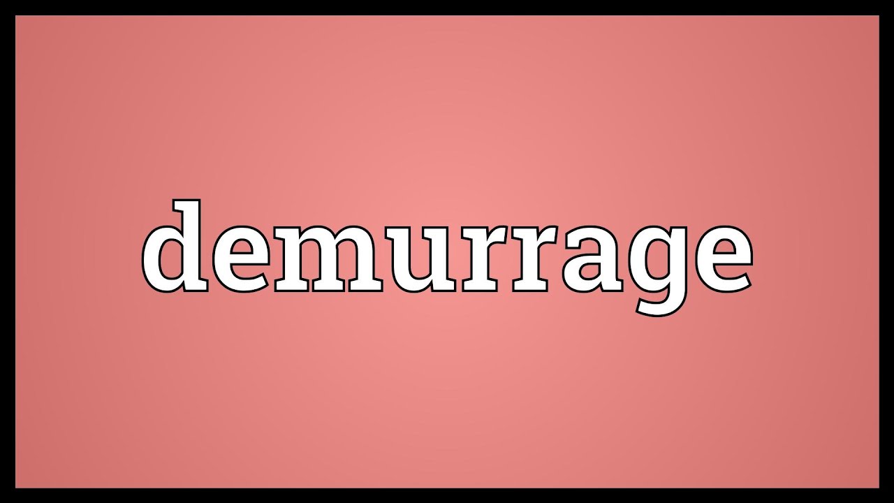 Demurrage Meaning - YouTube