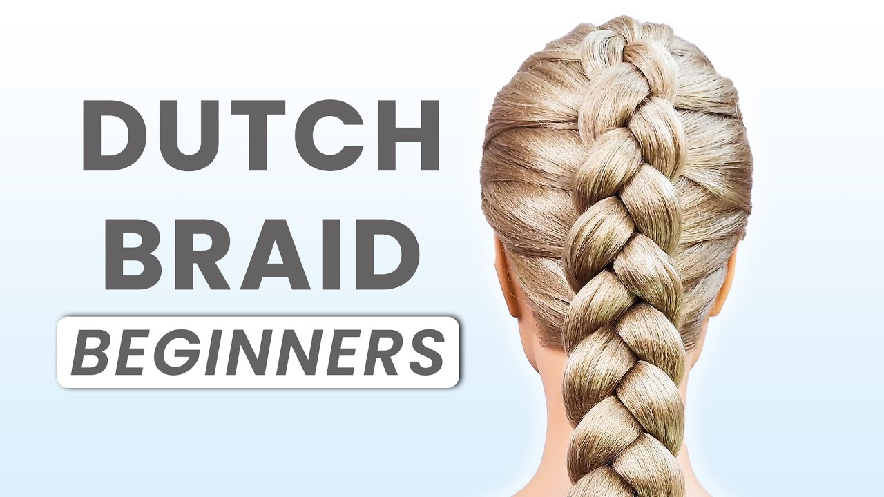 Dutch Braid Tutorial [Step By Step] for BEGINNERS (Zero experience ...