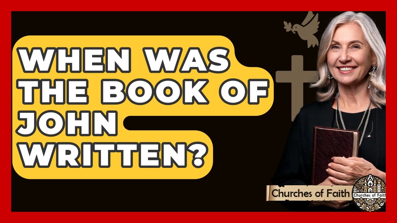 When Was The Book Of John Written? - Churches Of Faith - YouTube