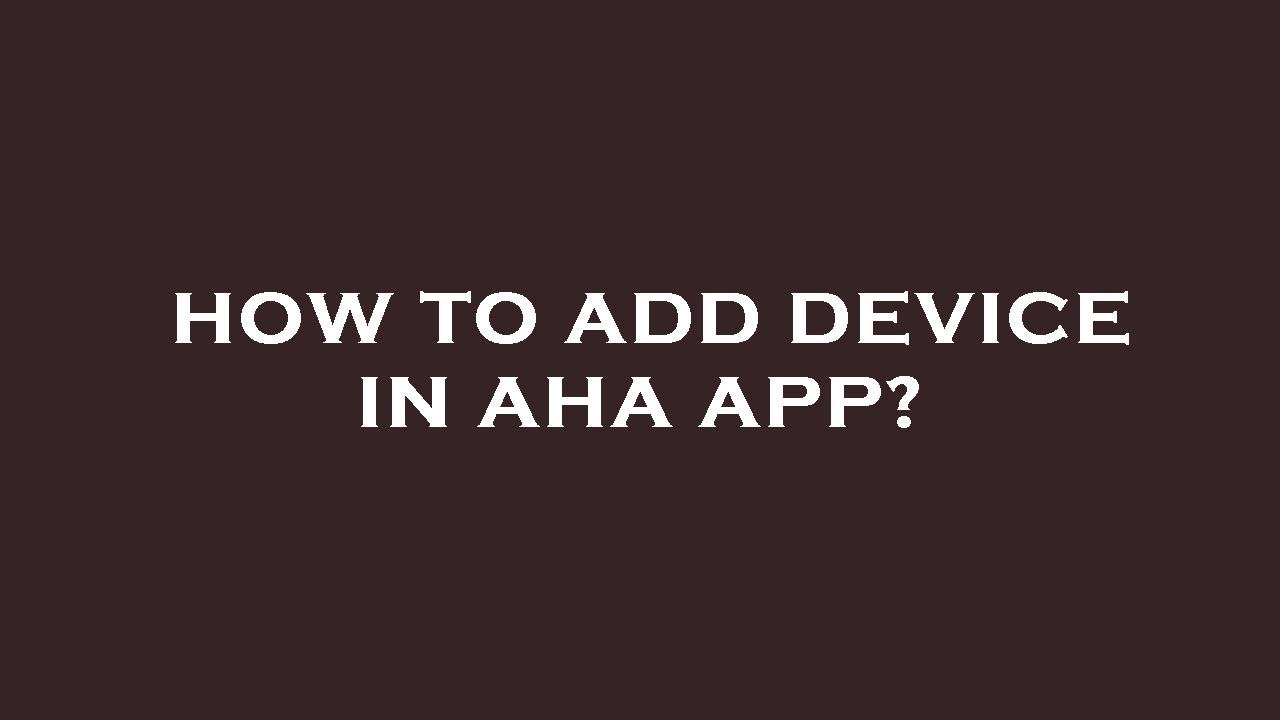 How to add device in aha app? - YouTube
