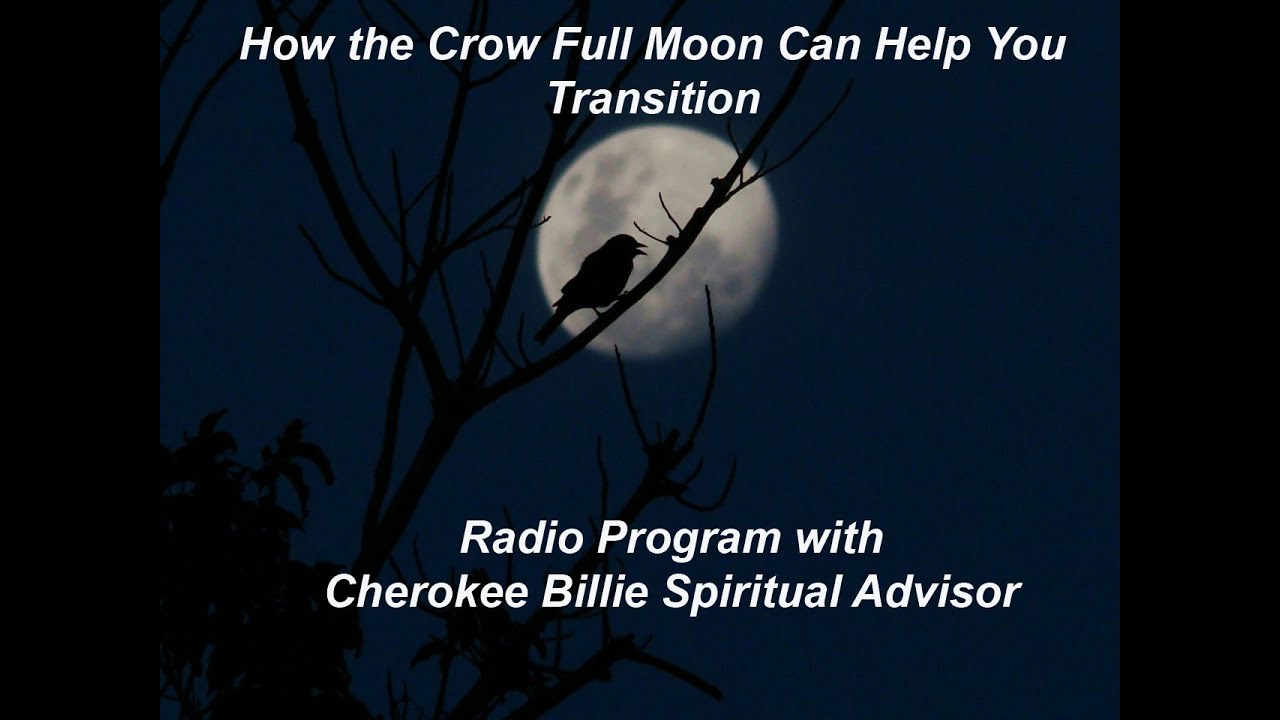 How the Crow Full Moon Can Help You Transition By Cherokee Billie - YouTube
